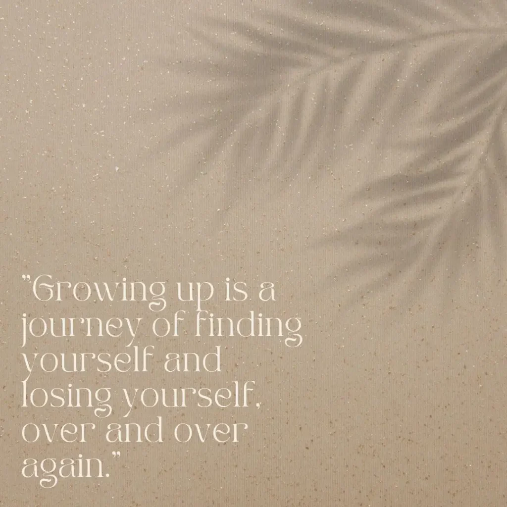 Inspiring Growing Up Quotes That Capture Life’s Journey