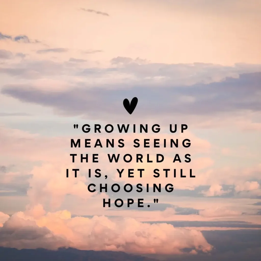 Inspiring Growing Up Quotes That Capture Life’s Journey