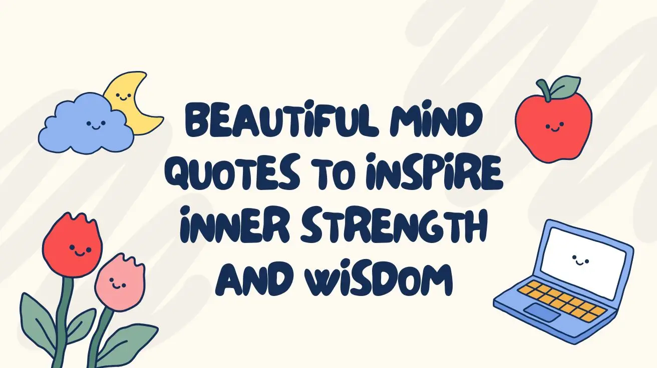 Beautiful Mind Quotes to Inspire Inner Strength and Wisdom