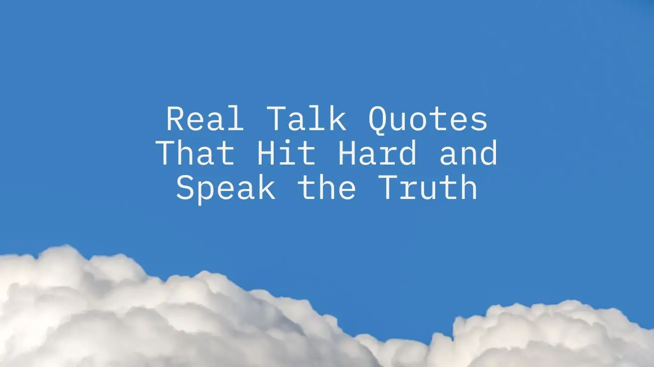 Real Talk Quotes That Hit Hard and Speak the Truth